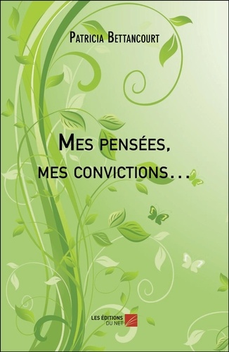 Mes pensées, mes convictions… de Patricia Bettancourt - Grand Format ...