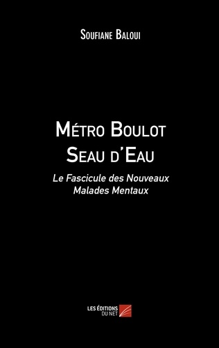 Métro Boulot Seau d'Eau - Le Fascicule des... de Soufiane Baloui ...