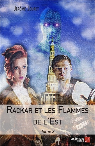 Rackar et les Flammes de l'Est de Jérôme Jouret - Livre - Decitre