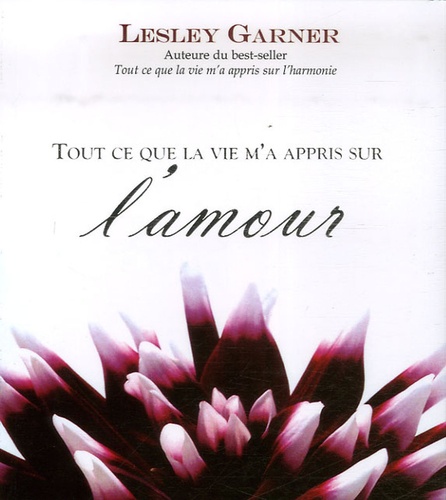 Tout ce que la vie m'a appris sur L'amour - Lesley Garner - Livres ...