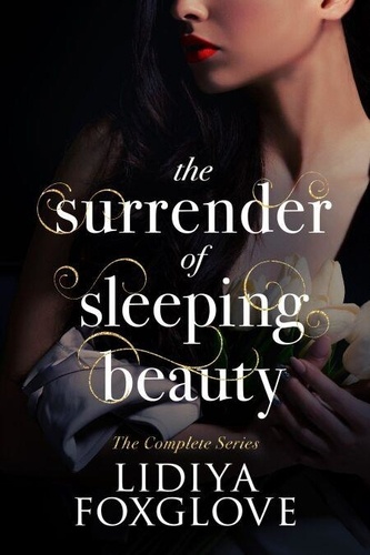 The Surrender of Sleeping Beauty: The Complete... de Lidiya Foxglove - ePub - Ebooks - Decitre