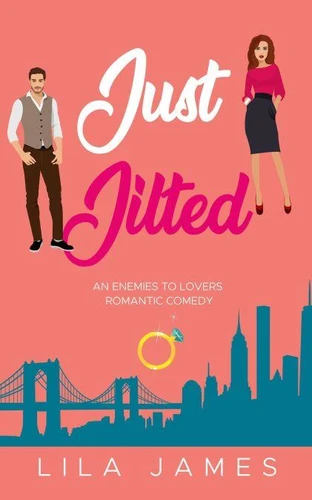 Just Jilted: An Enemies to Lovers Romantic Comedy de Lila James - Decitre