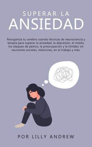 Superar la ansiedad: reconectar su cerebro usando... - Lilly Andrew ...