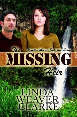 The Missing Heir: Amelia Moore Detective Series -... de Linda Weaver Clarke - ePub - Ebooks ...