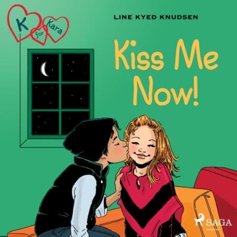 K for Kara 3 - Kiss Me Now! de Line Kyed Knudsen - audio - Ebooks - Decitre