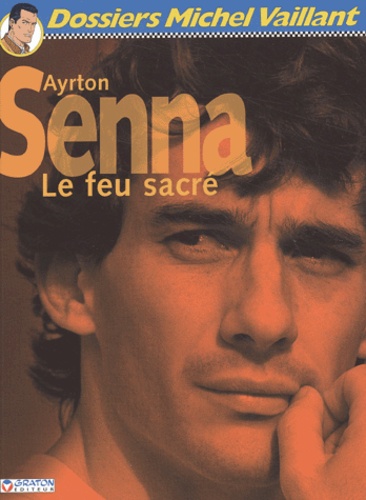 Ayrton Senna. - Le feu sacré de Lionel Froissart - Album - Livre - Decitre