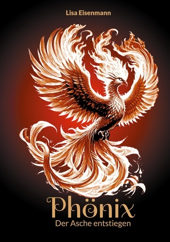 Phönix - Der Asche entstiegen de Lisa Eisenmann - ePub - Ebooks - Decitre