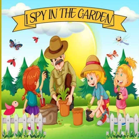 I Spy In The Garden - I Spy Book for Kids de Little House Press - ePub ...