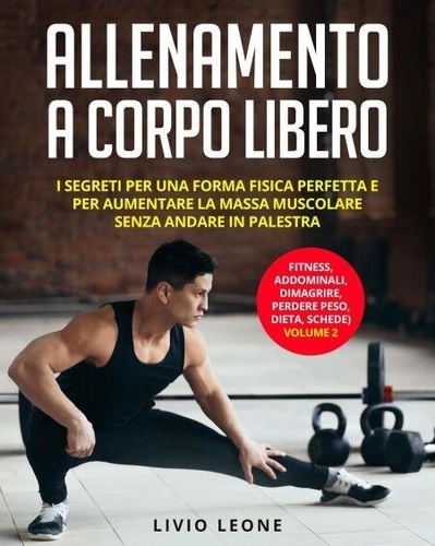 Allenamento a corpo libero: I segreti per una... de Livio Leone - ePub ...