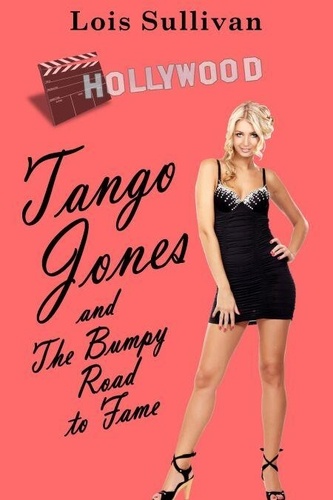 Tango Jones and The Bumpy Road to Fame - Lois Sullivan - Ebooks - Furet du Nord
