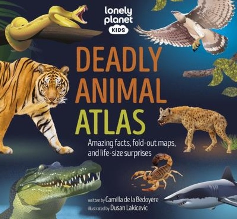 Deadly Animal Atlas de Lonely Planet - Grand Format - Livre - Decitre