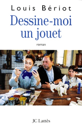 Dessine-moi un jouet de Louis Bériot - Grand Format - Livre - Decitre