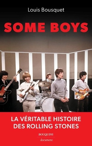 Some Boys - La véritable histoire des Rolling... de Louis Bousquet - Grand Format - Livre - Decitre