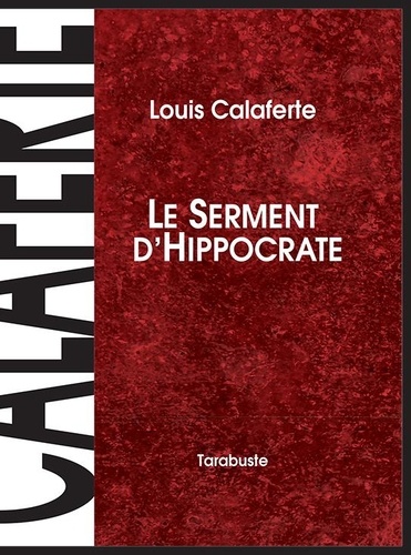 Le serment d'Hippocrate de Louis Calaferte - Grand Format - Livre - Decitre