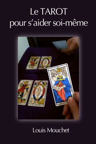 Le Tarot pour s'aider Soi-Même de Louis Mouchet - ePub - Ebooks - Decitre