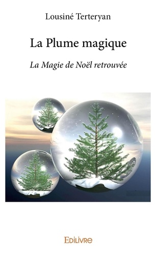 La plume magique - La Magie de Noël retrouvée de Lousiné Terteryan ...