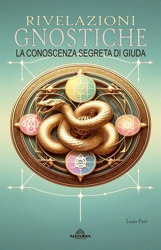 Rivelazioni Gnostiche - La Conoscenza Segreta di... - Luan Ferr - Ebooks - Furet du Nord