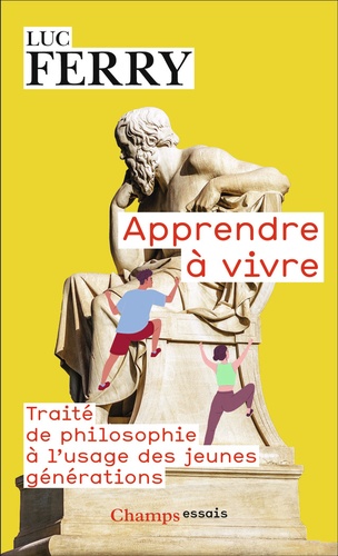Apprendre à vivre - Traité de philosophie à... de Luc Ferry - Poche - Livre - Decitre