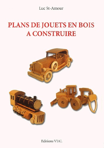 Plans de jouets en bois à construire de Luc St-Amour - Livre - Decitre