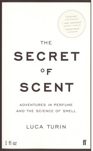 The Secret of Scent - Adventures in Perfume and... de Luca Turin ...