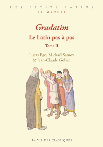Gradatim - Le latin pas à pas. Tome 2 de Lucas Ego - Grand Format ...
