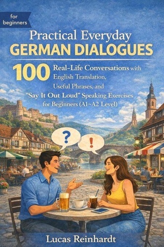 Practical Everyday German Dialogues: 100... - Lucas Reinhardt - Ebooks ...