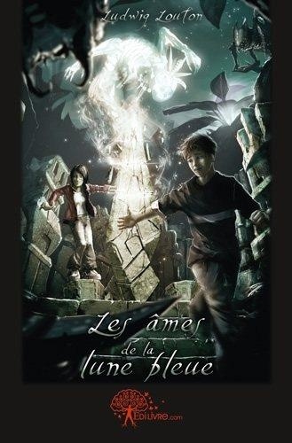 Les âmes de la lune bleue de Ludwig Louton - Livre - Decitre