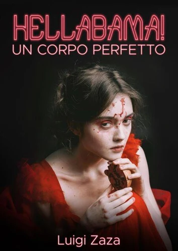 Hellabama: Un corpo perfetto Splatter horror story de Luigi Zaza - Decitre