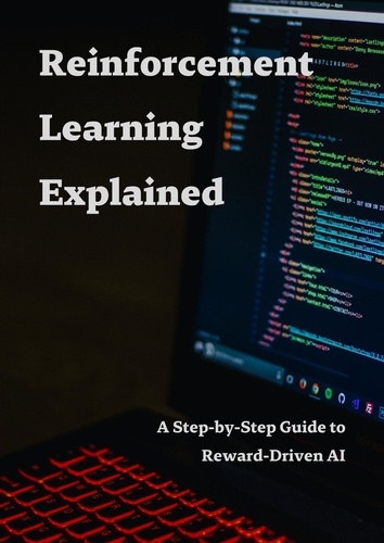 Reinforcement Learning Explained - A Step-by-Step... de Luka Nikolic - ePub - Ebooks - Decitre