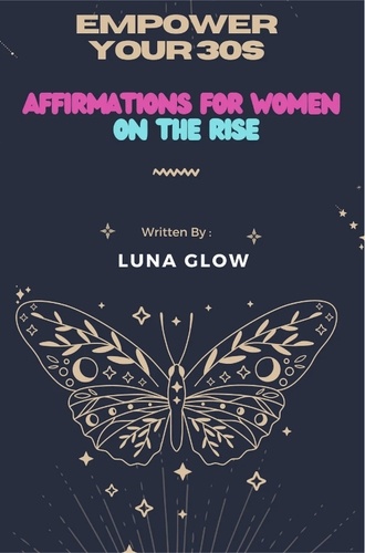 Empower Your 30s: Affirmations for Women on the... de Luna Glow - ePub - Ebooks - Decitre