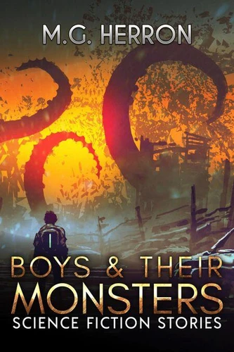 Boys & Their Monsters: Science Fiction Stories de M.G. Herron - Decitre