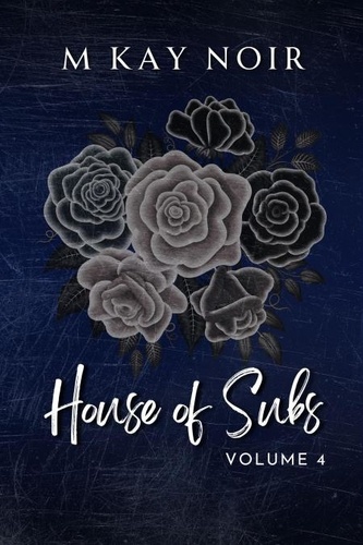 House of Subs (Vol 4): A Femdom Romance Finale -... de M Kay Noir ...