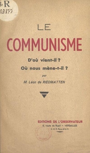 Le communisme - D'où vient-il ?. Où nous... - M. Léon de Riedmatten ...