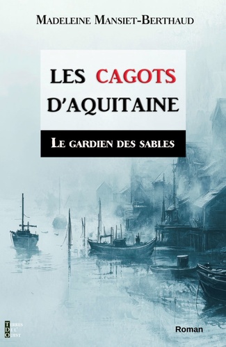 Les cagots d'Aquitaine Tome 1. Le gardien des... de Madeleine Mansiet ...