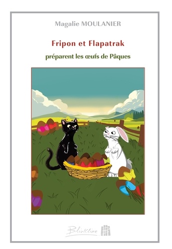 Fripon et Flapatrak préparent les oeufs de Pâques de Magalie Moulanier ...