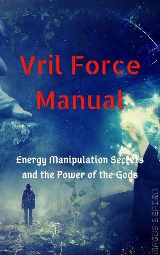 Vril Force Manual: Energy Manipulation Secrets... de Magus Sefiro - ePub - Ebooks - Decitre