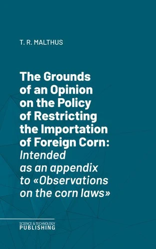 The Grounds of an Opinion on the Policy of Restricting the Importation ...