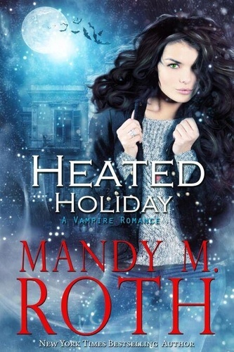 Heated Holiday: A Vampire Romance - Bureau of... de Mandy M. Roth ...