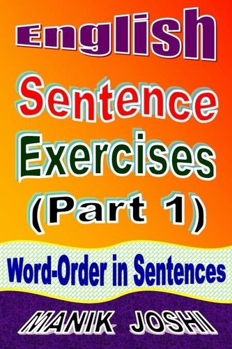 English Sentence Exercises (Part 1): Word-Order... de Manik Joshi ...