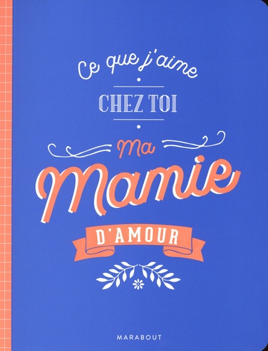 Ce que j'aime chez toi ma mamie d'amour de Marabout - Grand Format ...