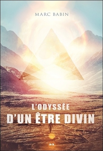 L'odyssée d'un être divin de Marc Babin - Grand Format - Livre - Decitre