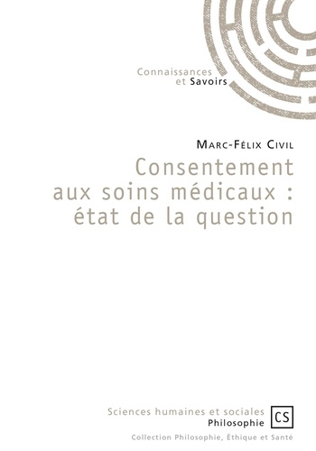 Consentement aux soins médicaux : état de la... de Marc-Félix Civil ...