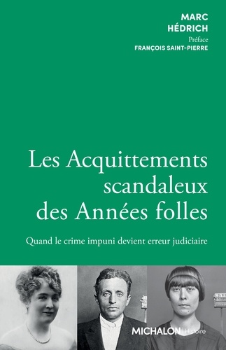Les acquittements scandaleux des années folles de Marc Hedrich - Grand ...