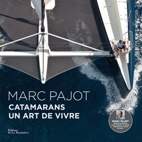 Catamarans, un art de vivre de Marc Pajot - Grand Format - Livre - Decitre