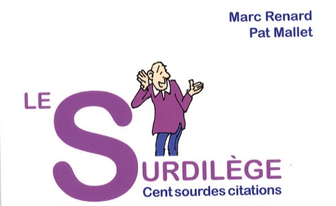 Le Surdilège - Cent sourdes citations de Marc Renard - Livre - Decitre