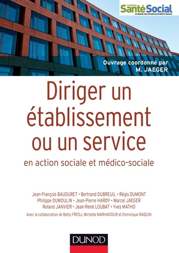 Diriger un établissement ou un service en action... de Marcel Jaeger ...