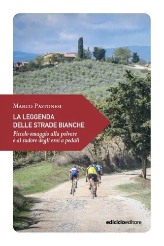 La leggenda delle strade bianche de Marco Pastonesi - Decitre