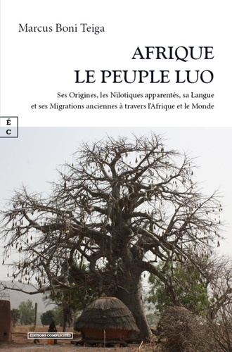 Afrique, le peuple luo - Ses origines, les... de Marcus Boni Teiga ...