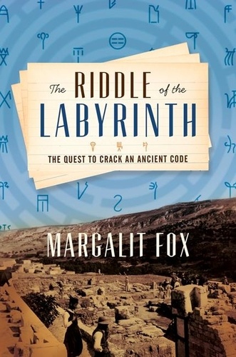 The Riddle of the Labyrinth - The Quest to Crack... de Margalit Fox ...