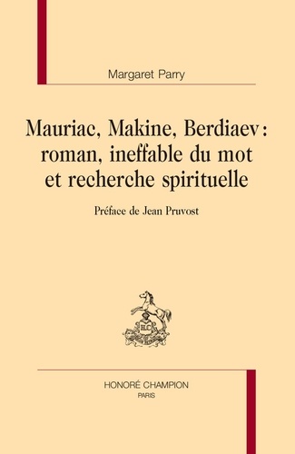 Mauriac, Makine, Berdiaev - roman, ineffable du... de Margaret Parry ...